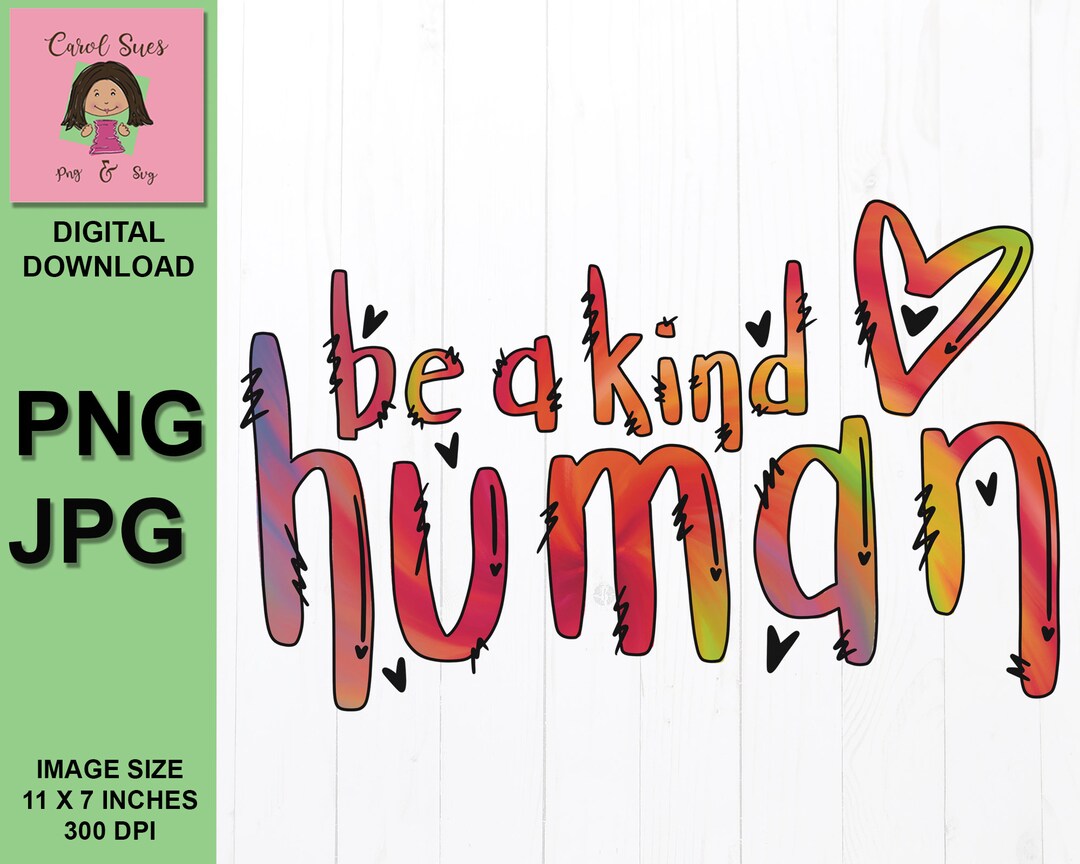 Be a Kind Human Png Files for Sublimation Designs Downloads, Printable ...