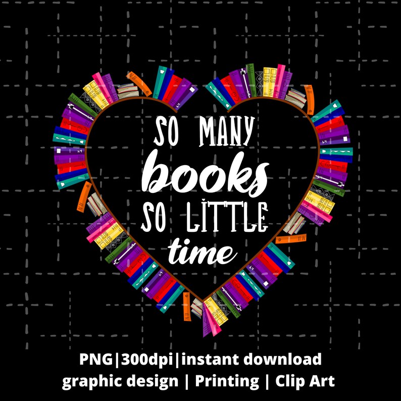So Many Books so Little Time Book Lover Heart of Books Library ...