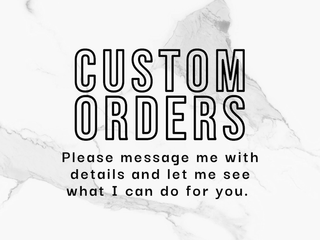 CUSTOM ORDERS Message Me With Details on What You Want for a Design ...