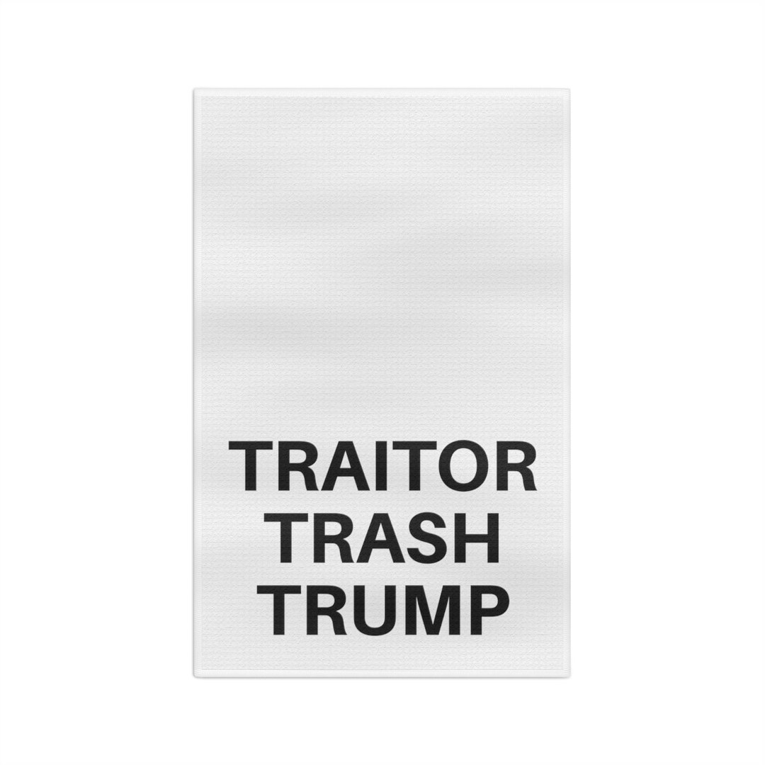 Traitor Trash Trump, Anti Trump Tea Towel, Housewarming, Kitchen or ...