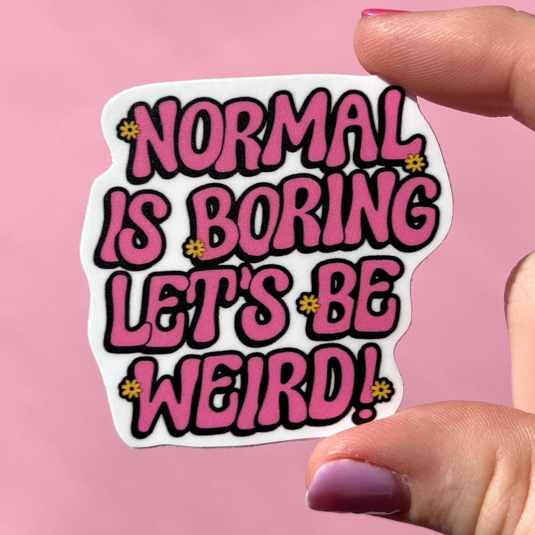 Normal is Boring Let’s Be Weird Sticker, Mental Health Sticker, Empath ...
