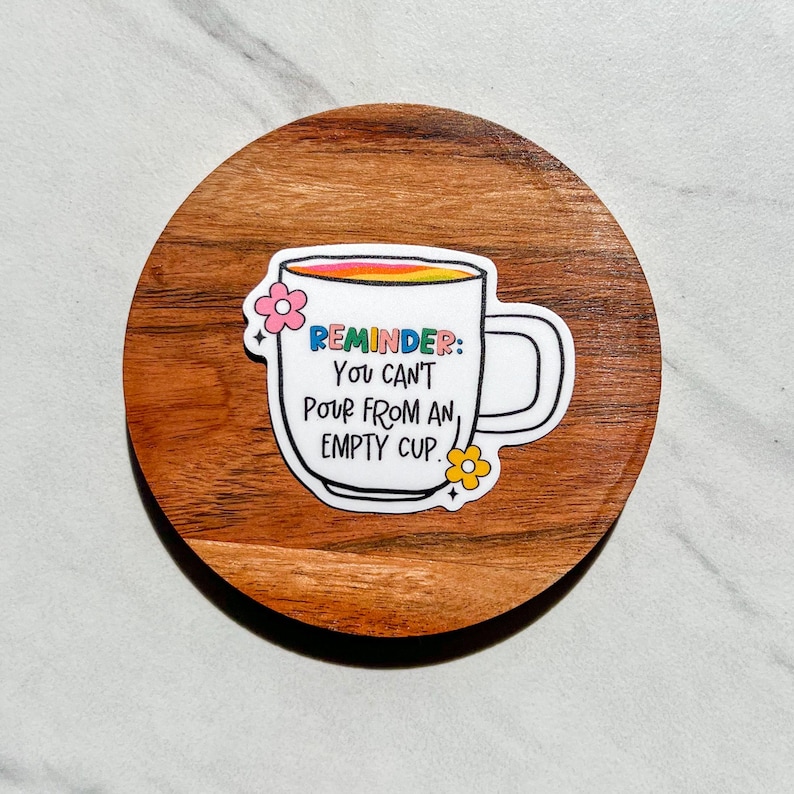 You Can’t Pour From an Empty Cup Sticker, Mental Health Sticker, Empath ...