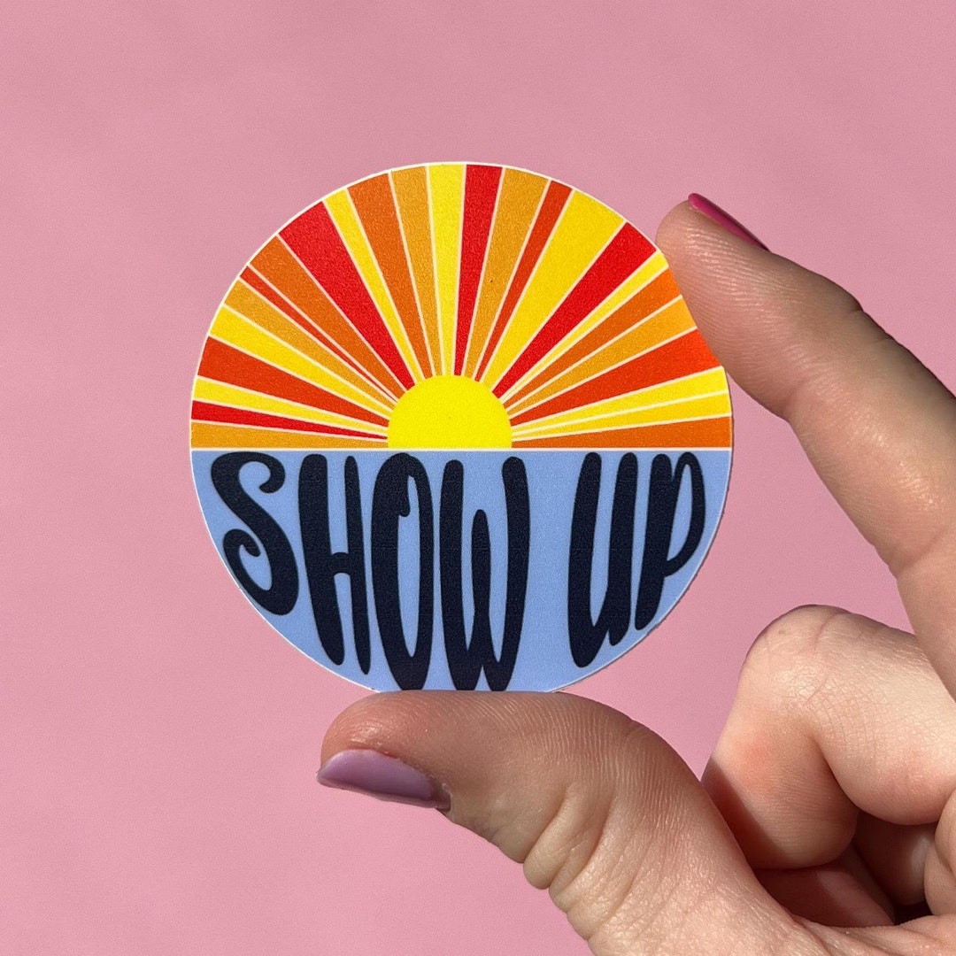 Show up Sticker, Motivational Stickers, Be Kind, Stay Awkward, Be Brave ...