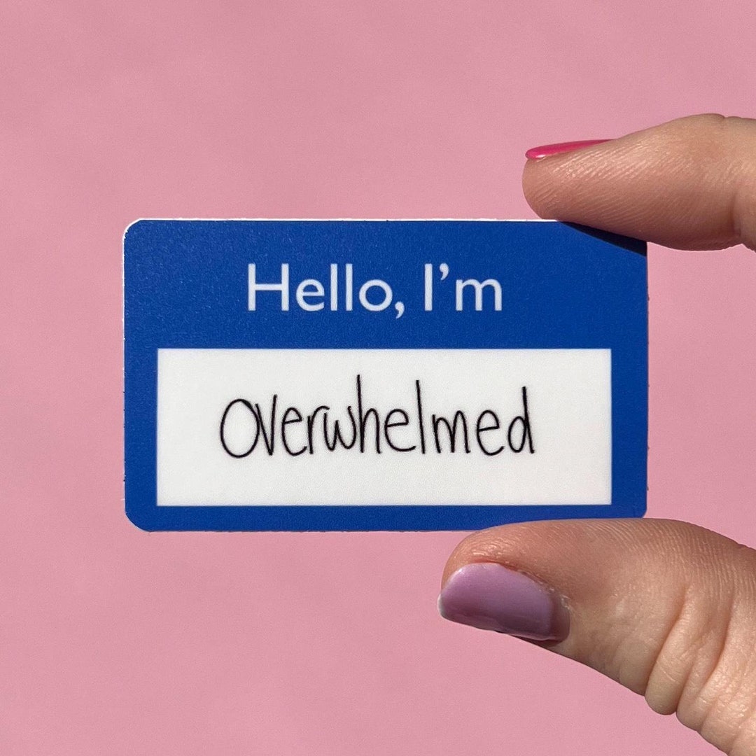 Hello, I'm Overwhelmed Name Tag Sticker, Mental Health Sticker, Gift ...