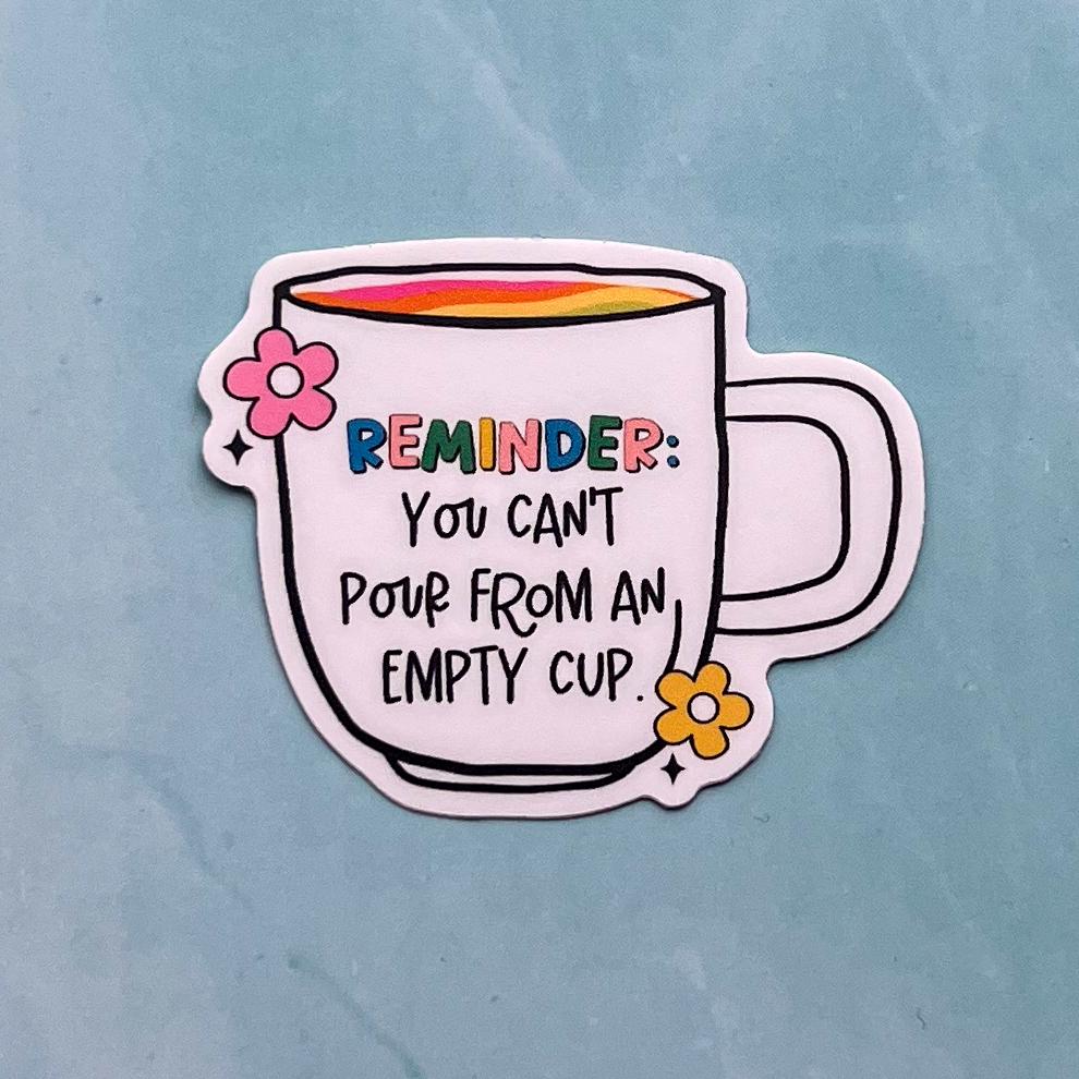 You Can’t Pour From an Empty Cup Sticker, Mental Health Sticker, Empath ...