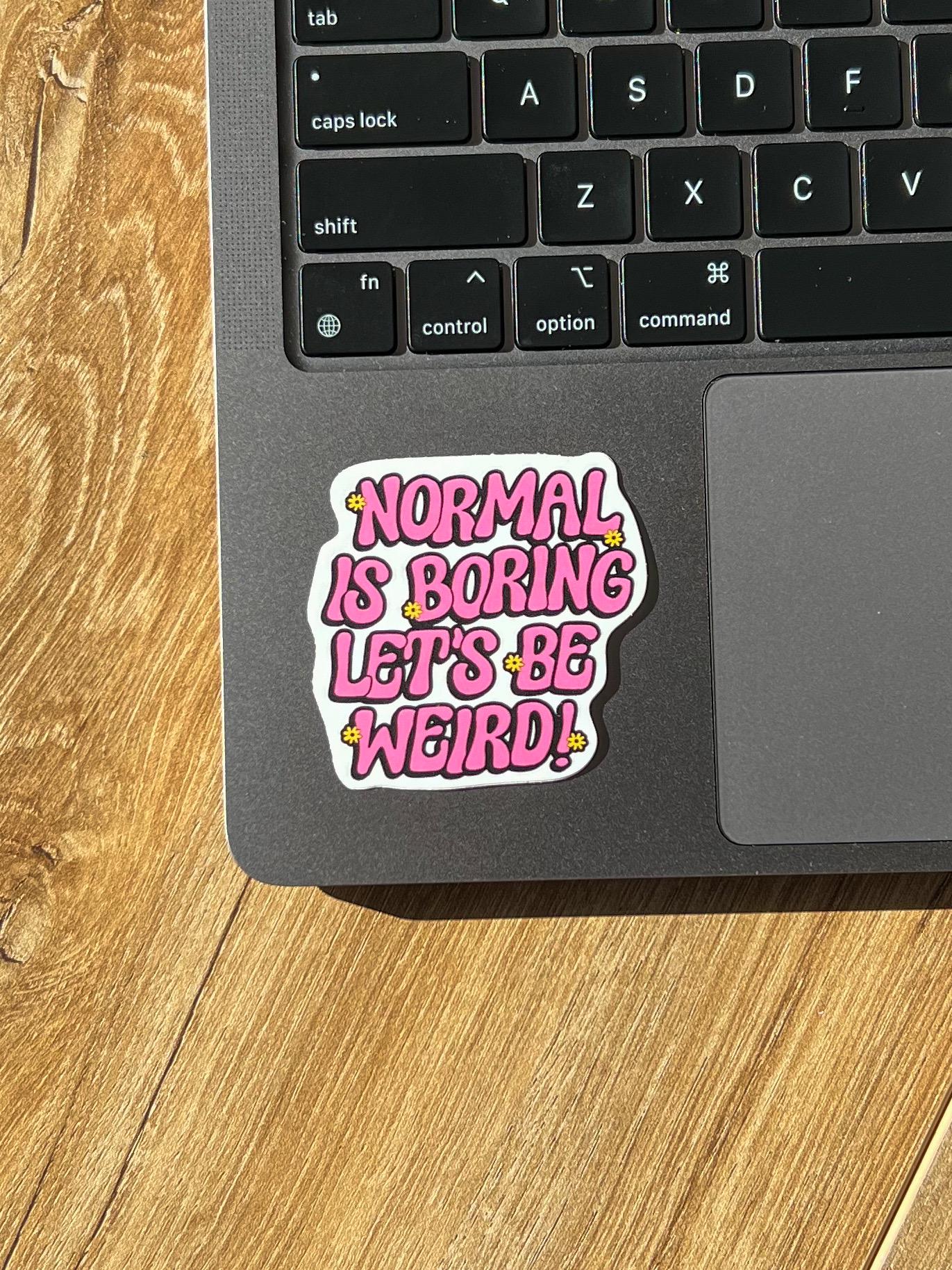 Normal is Boring Let’s Be Weird Sticker, Mental Health Sticker, Empath ...