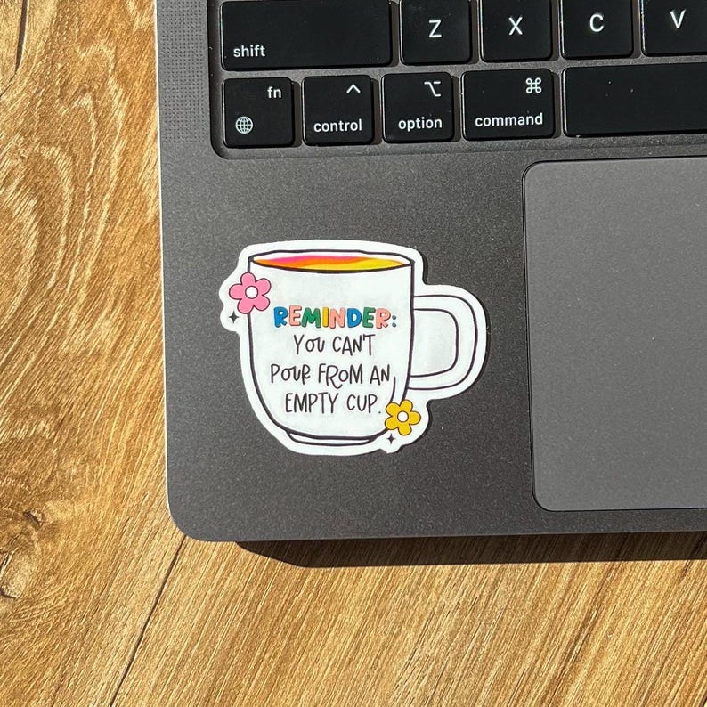 You Can’t Pour From an Empty Cup Sticker, Mental Health Sticker, Empath ...