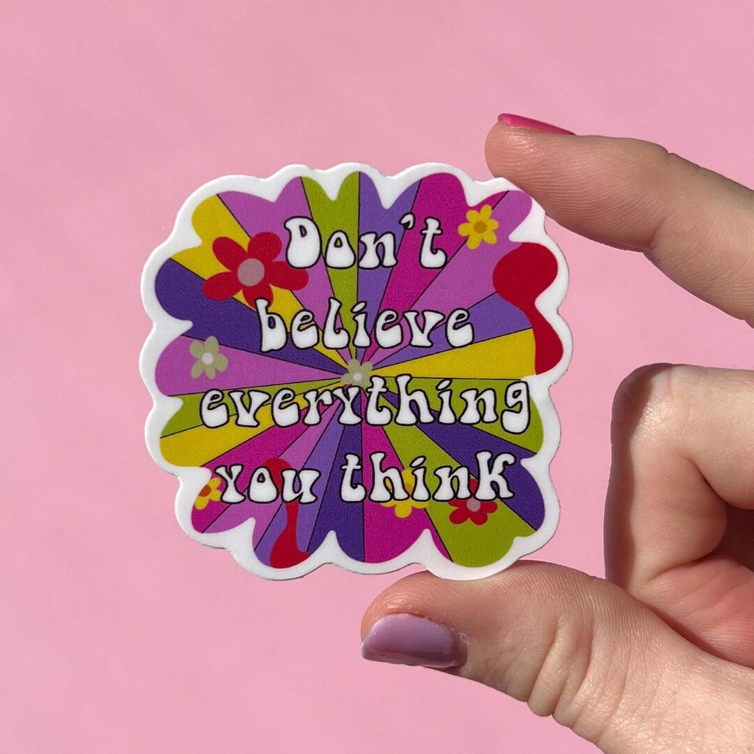 Don't Believe Everything You Think Sticker, Self Love Sticker, Self ...