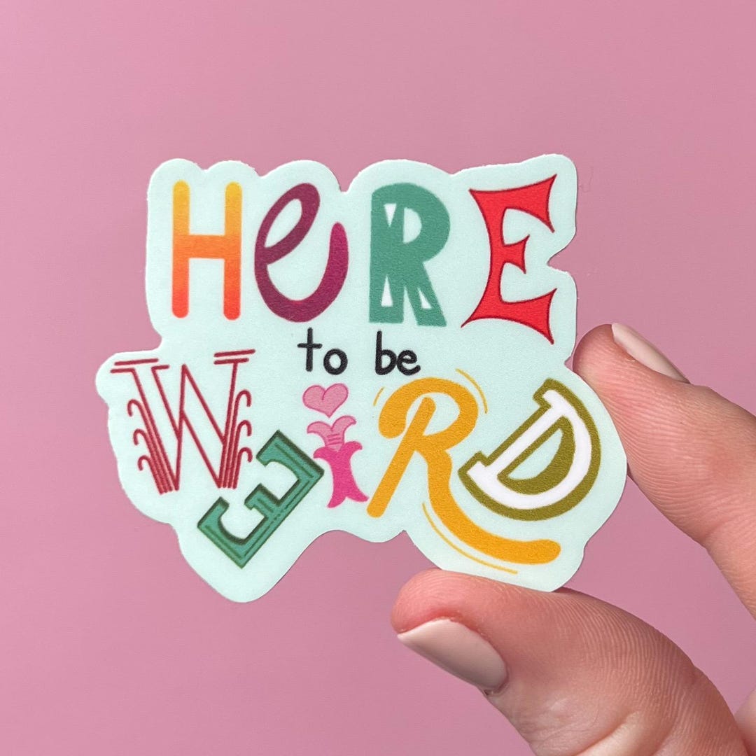 Here to Be Weird Sticker, Adhd Sticker, Neurodivergent Sticker ...