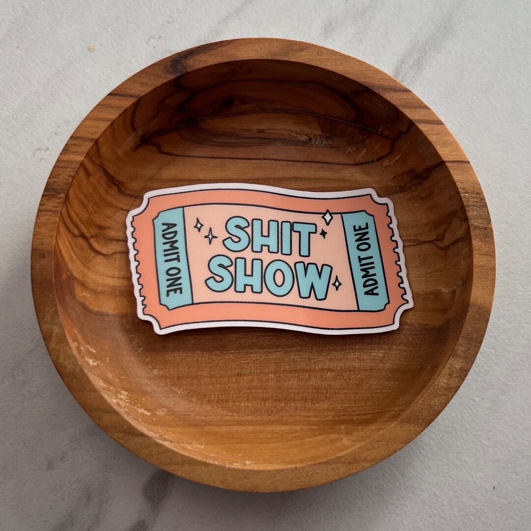 Ticket to the Shit Show Sticker, Mental Health Sticker, Empath Sticker ...
