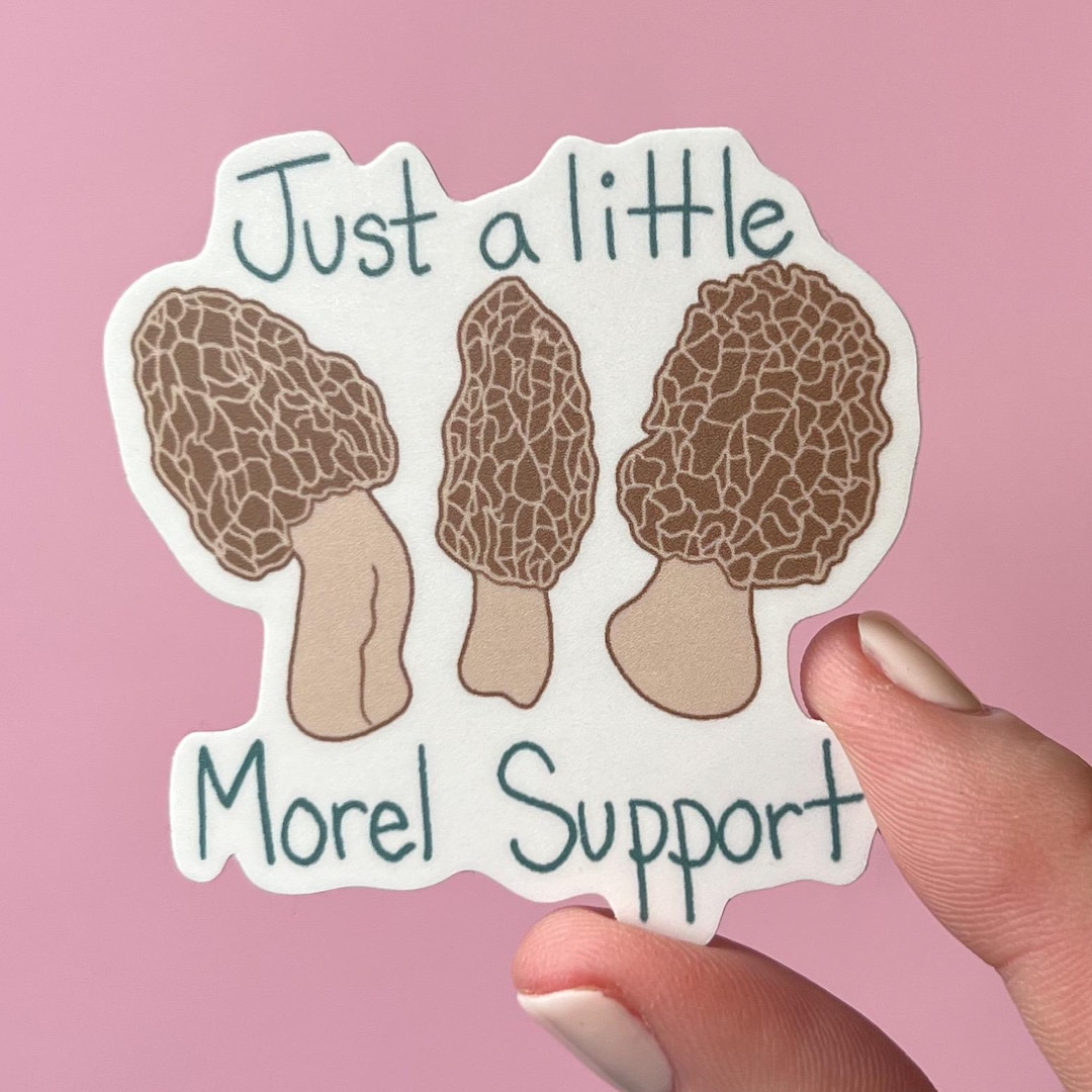 Just a Little Morel Support Sticker, Mushroom Sticker, Mental Health ...