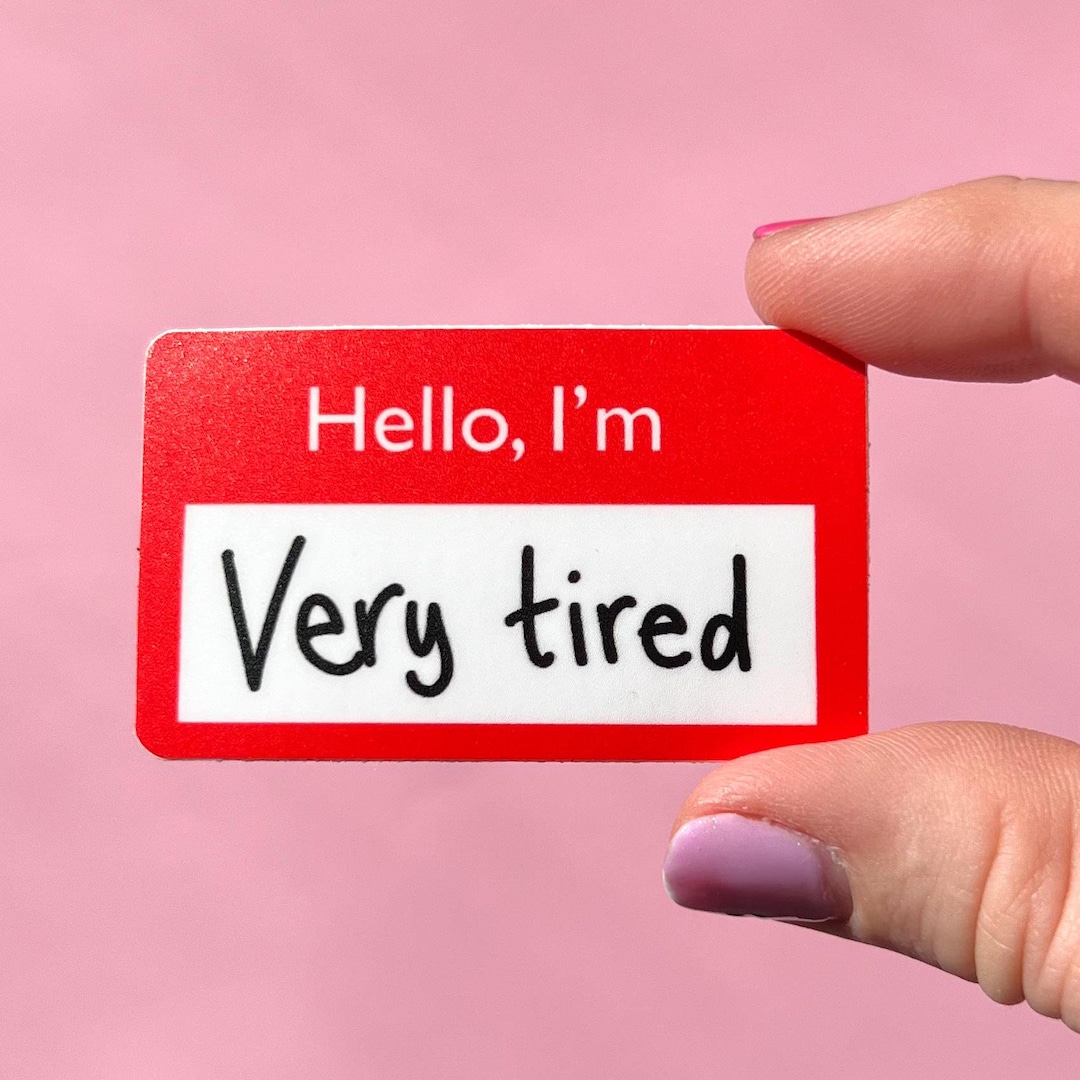 Hello, I'm Very Tired Sticker, Name Tag Sticker, Mental Health Sticker ...