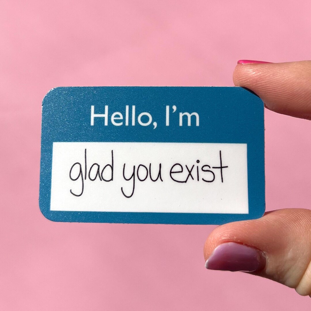 Glad You Exist Name Tag Sticker - Etsy