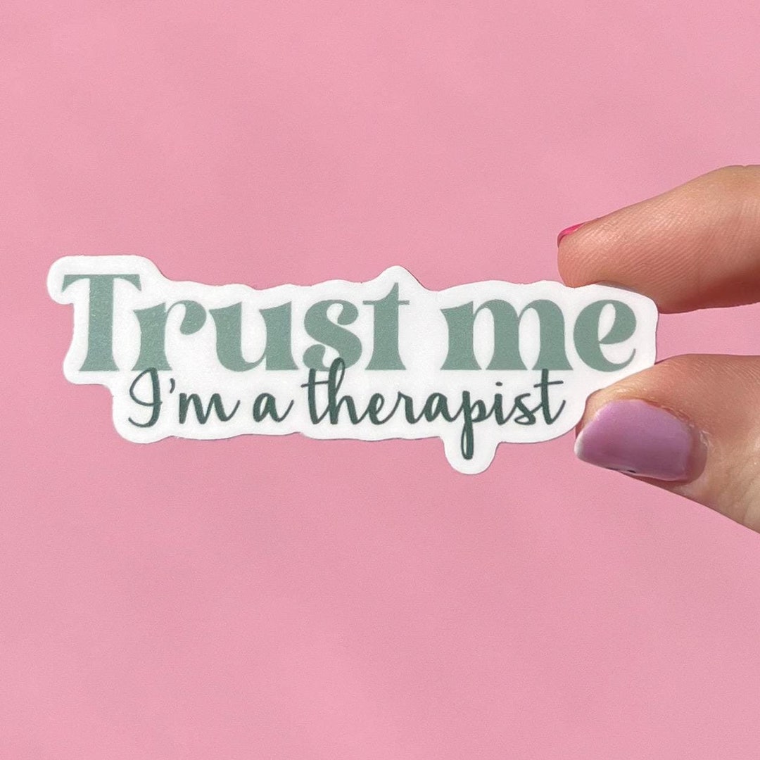 Trust Me I’m a Therapist Sticker, Motivational Stickers, Therapist ...