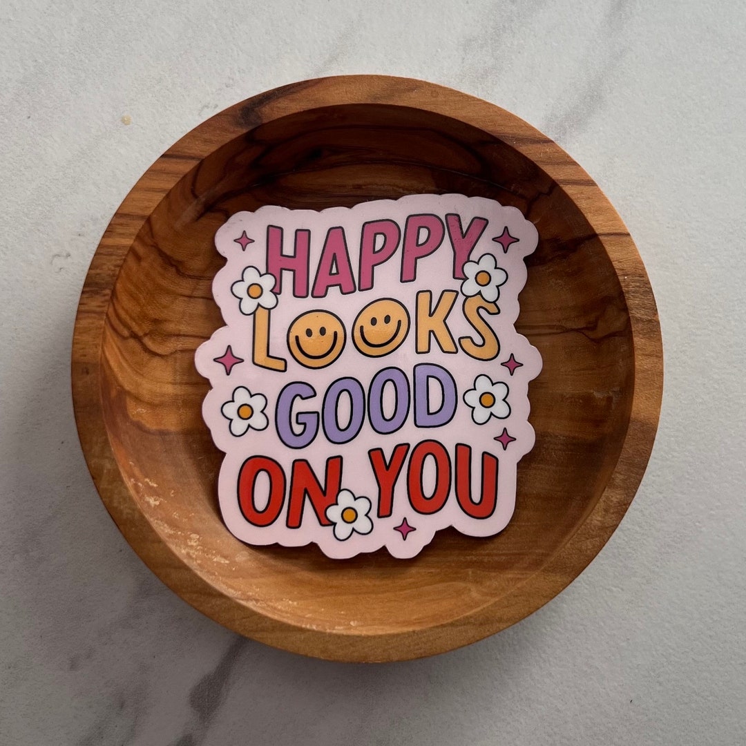 Happy Looks Good on You Sticker, Mental Health Sticker, Empath Sticker ...