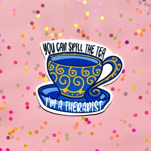 Spill the Tea Sticker, Motivational Stickers, Therapist Sticker, Mental ...