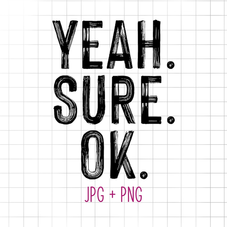 Yeah Sure Ok. Kelsea Ballerini. Digital File for Sublimation, Vinyl ...