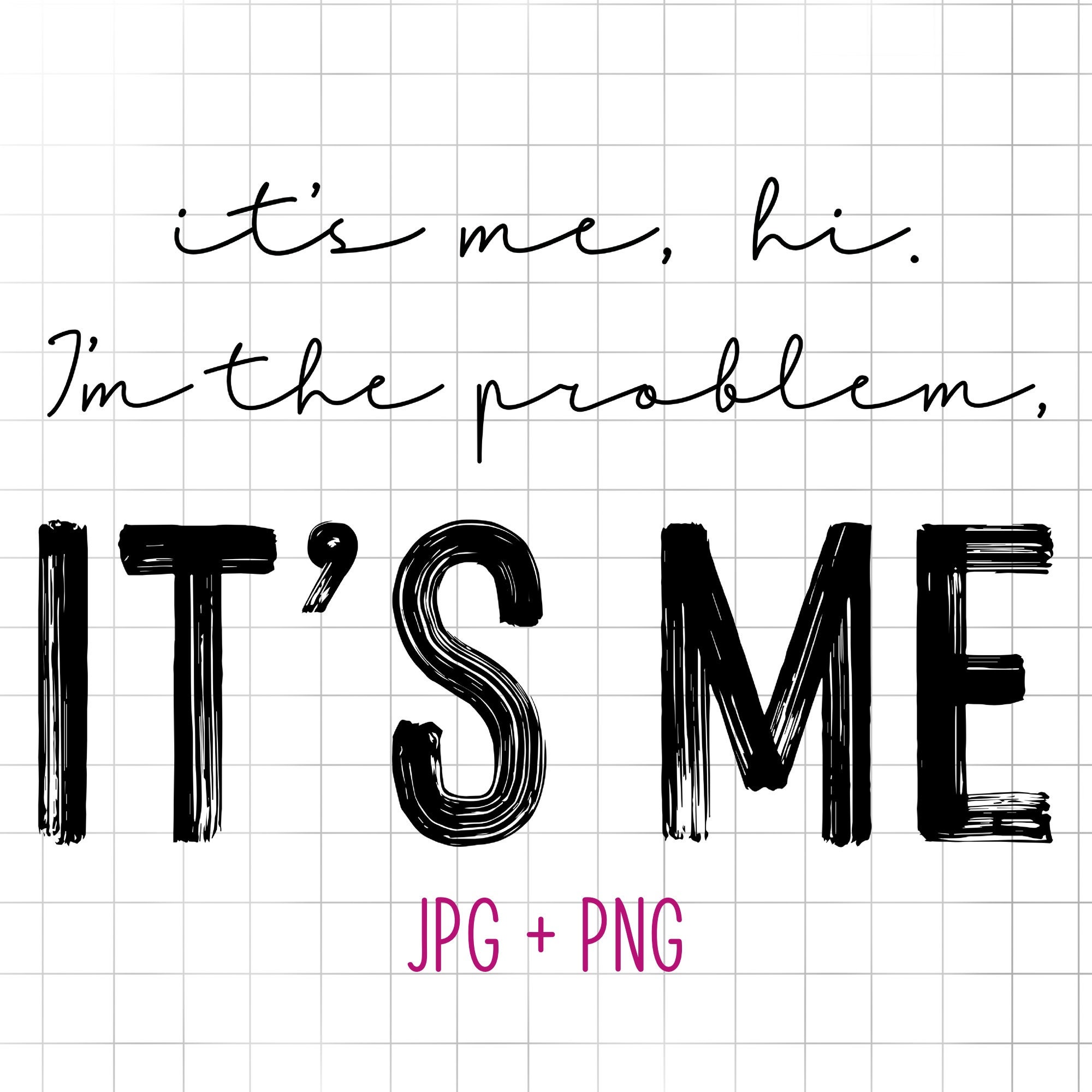 Its Me Hi Im the Problem Its Me. Anti-hero. Digital File - Etsy