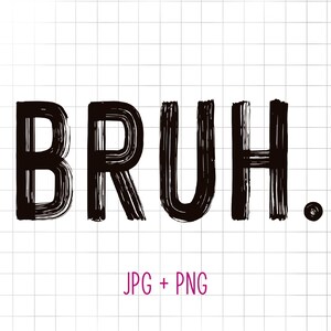 BRUH. Digital File for Sublimation, Vinyl, Etc. PNG/JPEG - Etsy