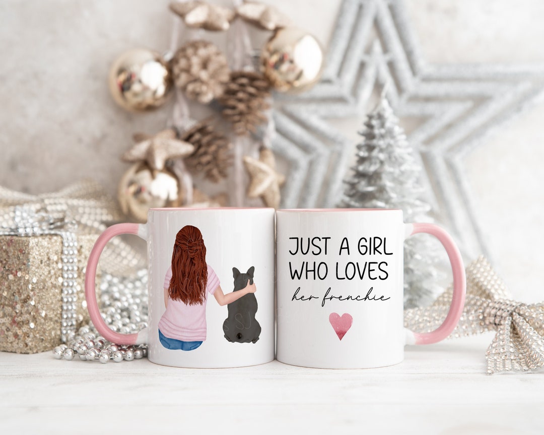 Personalised Frenchie Love Mug, Just A Girl Who Loves Her Frenchie Mug ...