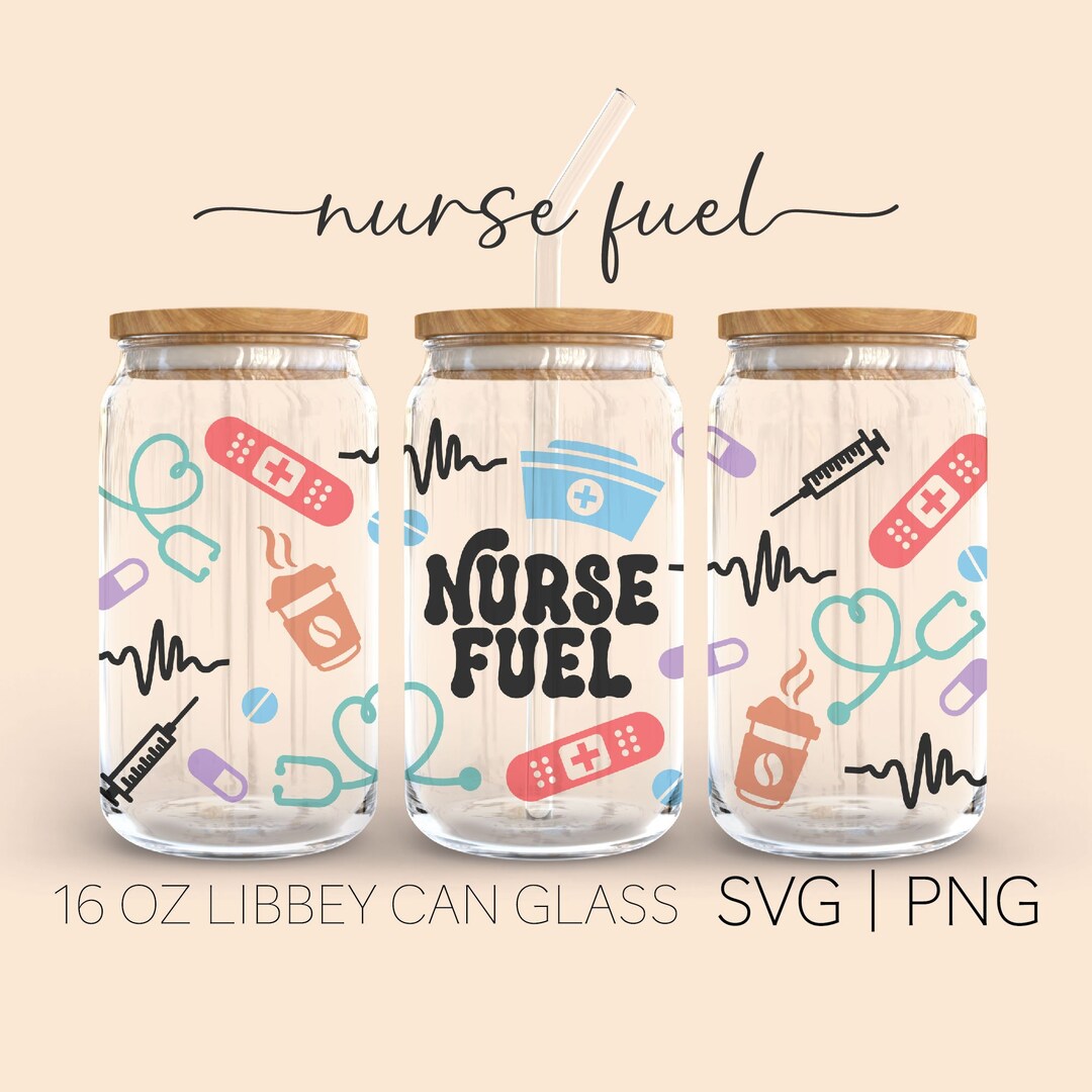Nurse Fuel • 16 Oz Glass Can Cut File, Nursing Student Cutting File for ...