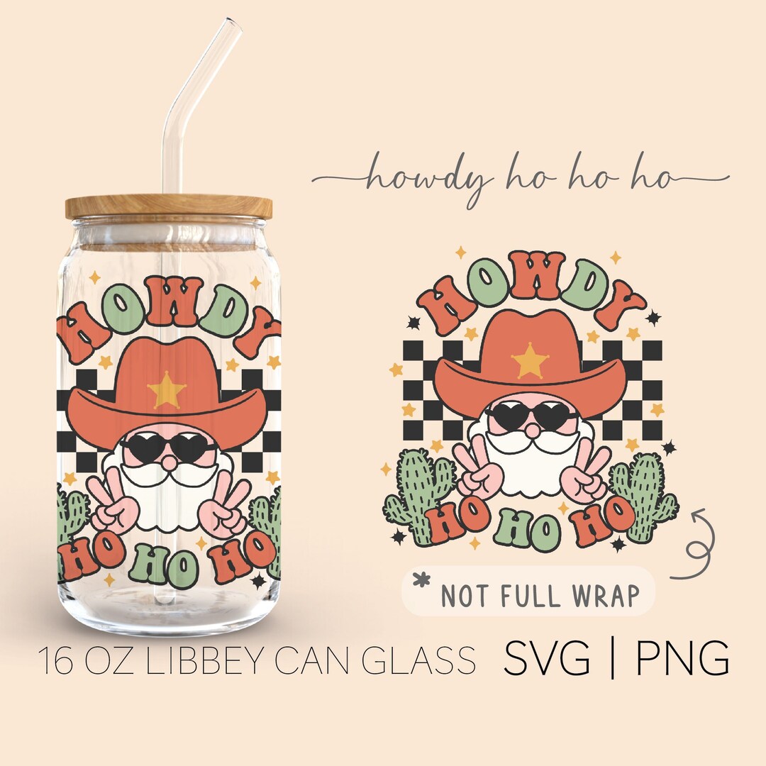Howdy Ho Ho Ho • 16oz Glass Can Cut File, Santa Claus Svg, Howdy Ho Ho ...