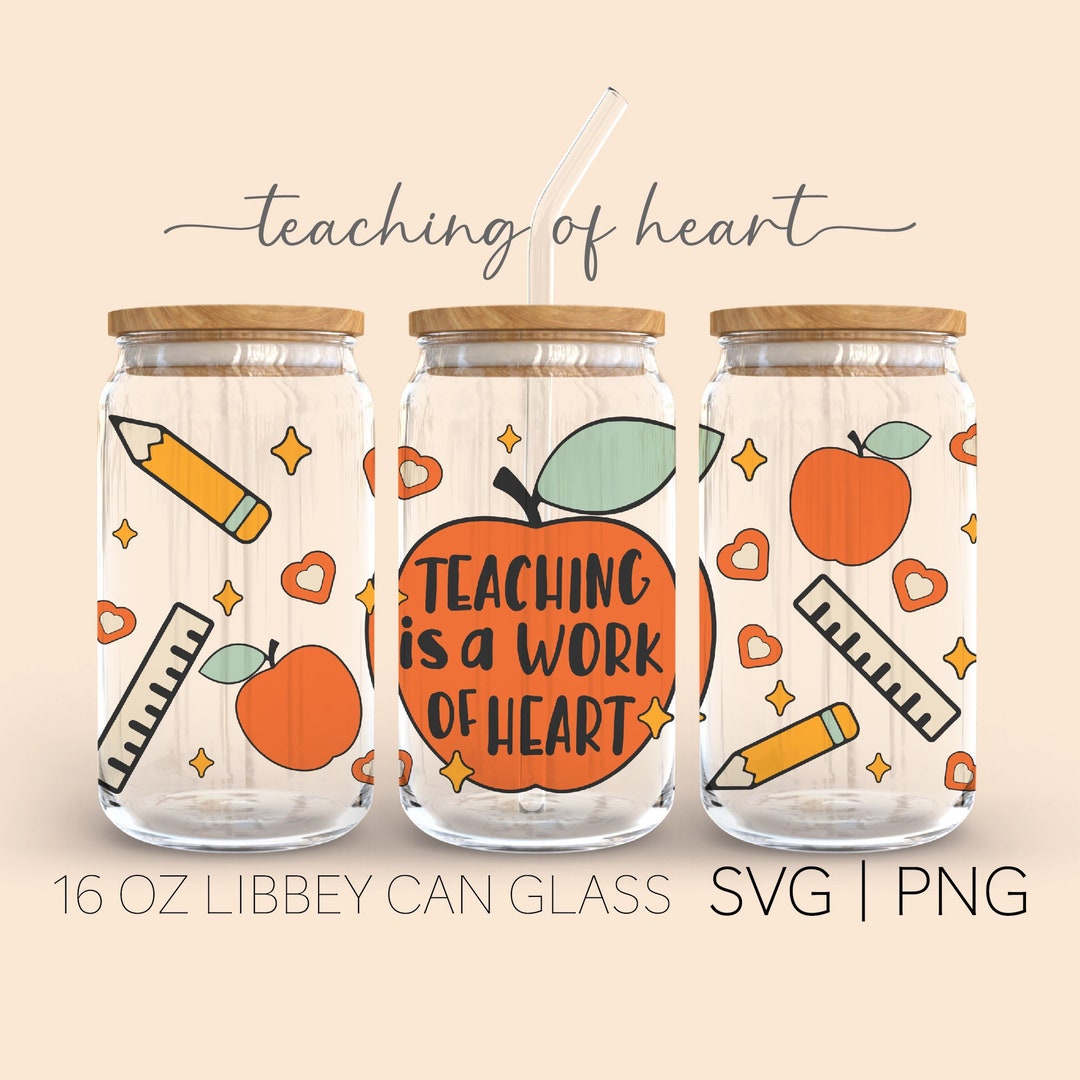 Teaching is A Work of Heart • 16oz Glass Can Cutfile, Teacher Svg ...