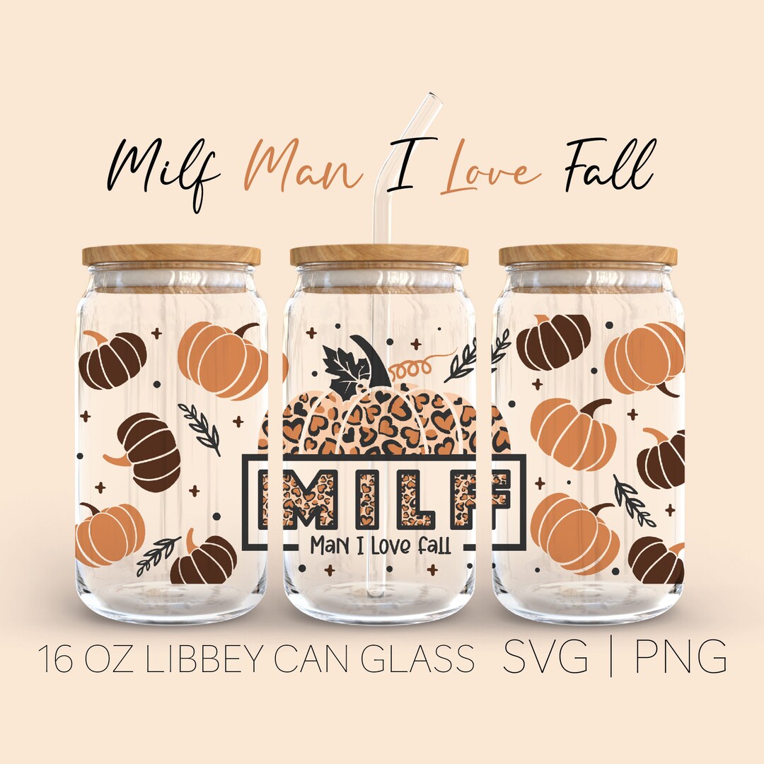 Man I Love Fall Svg • 16oz Glass Can Cutfile, MILF Man I Love Fall Svg ...