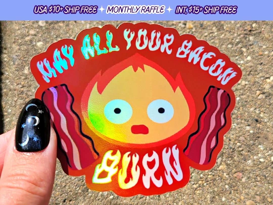 Calcifer Sticker May All Your Bacon Burn Handmade Holographic HMC Vinyl ...