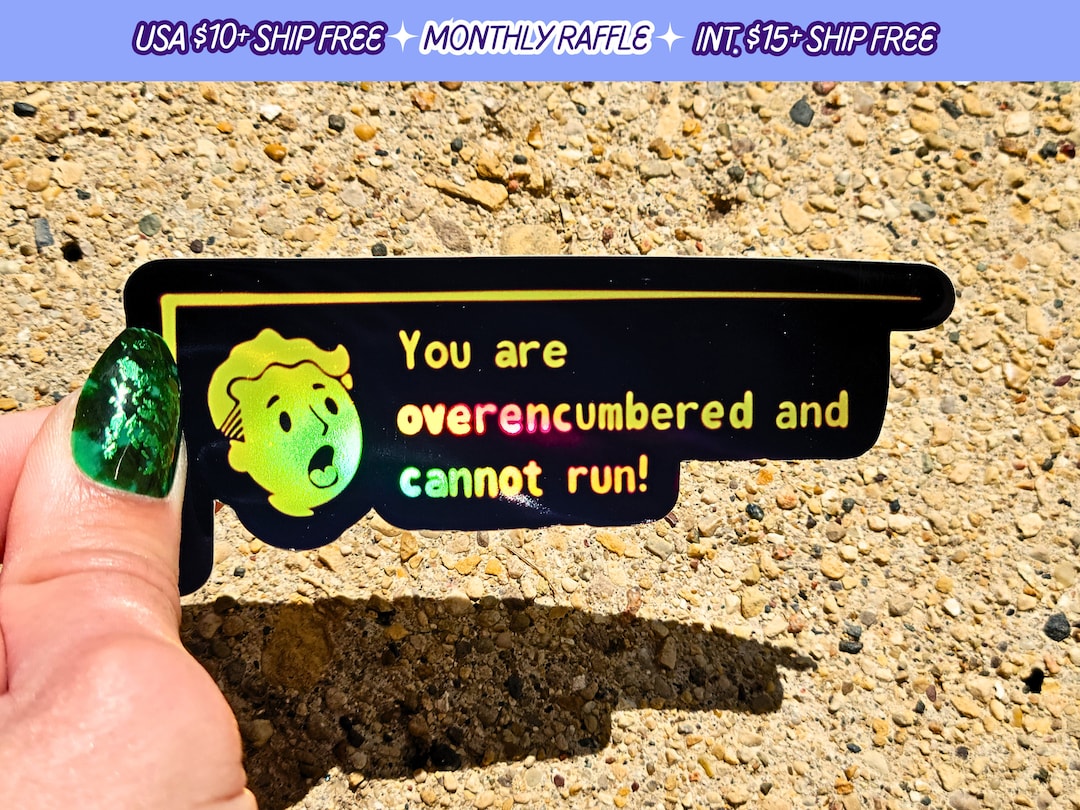 Fallout You Are Overencumbered and Cannot Run Handmade Holographic ...