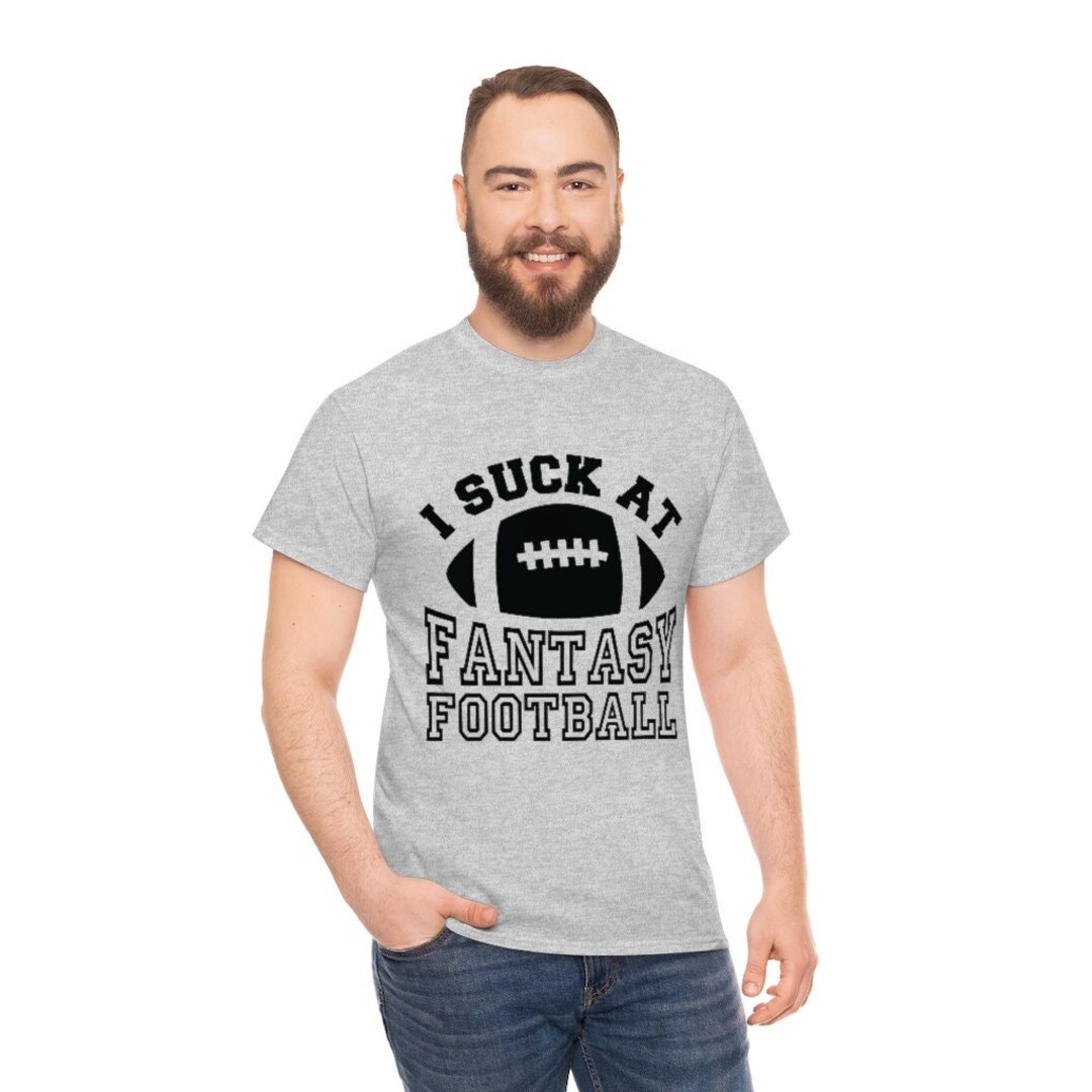 Fantasy Football T Shirts, "i Suck at Fantasy Football" T-shirts, 8 ...