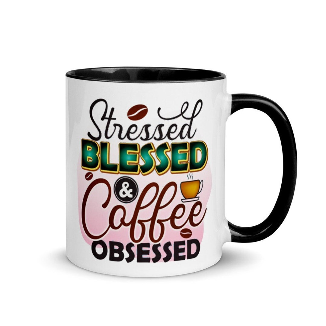 Women's Coffee Mug, "stressed Blessed Coffee Obsessed" 11oz 6 COLORS ...