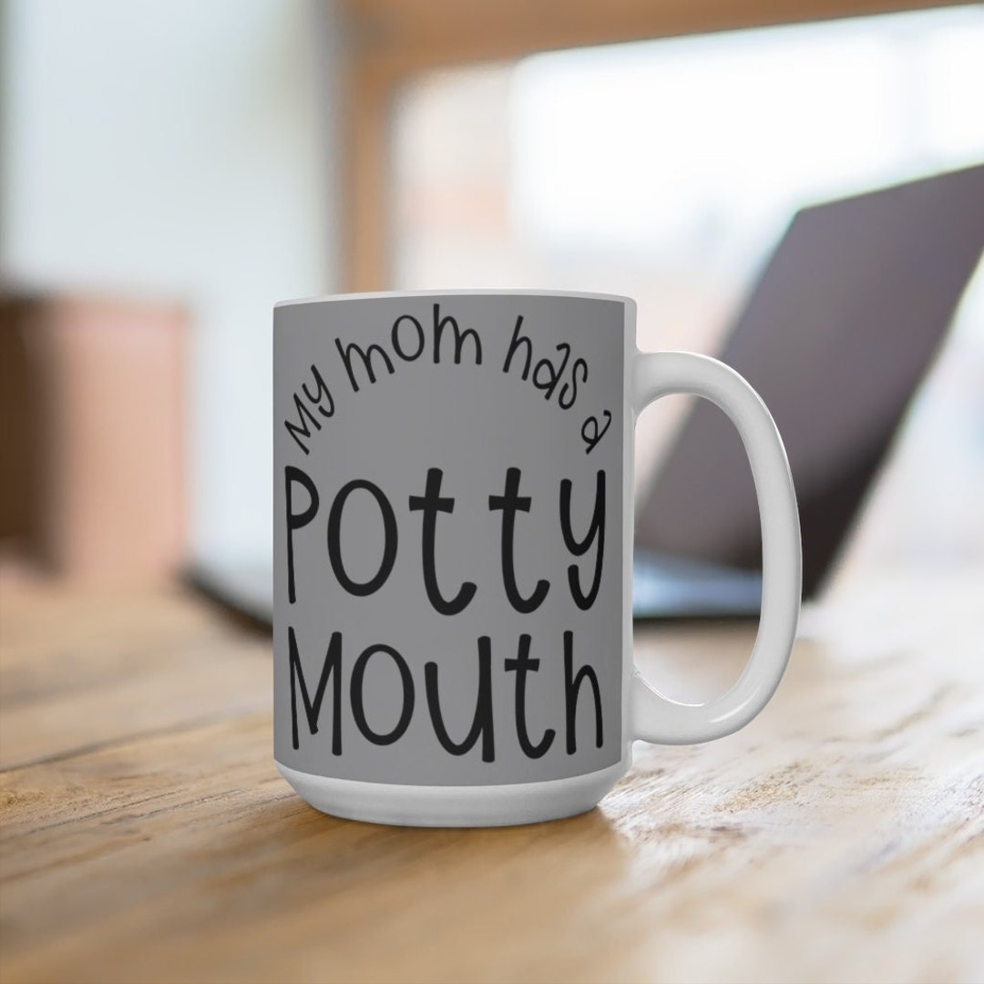 Potty Mouth Mom Coffee Cup, Unique "my Mom Has a Potty Mouth" Coffee ...
