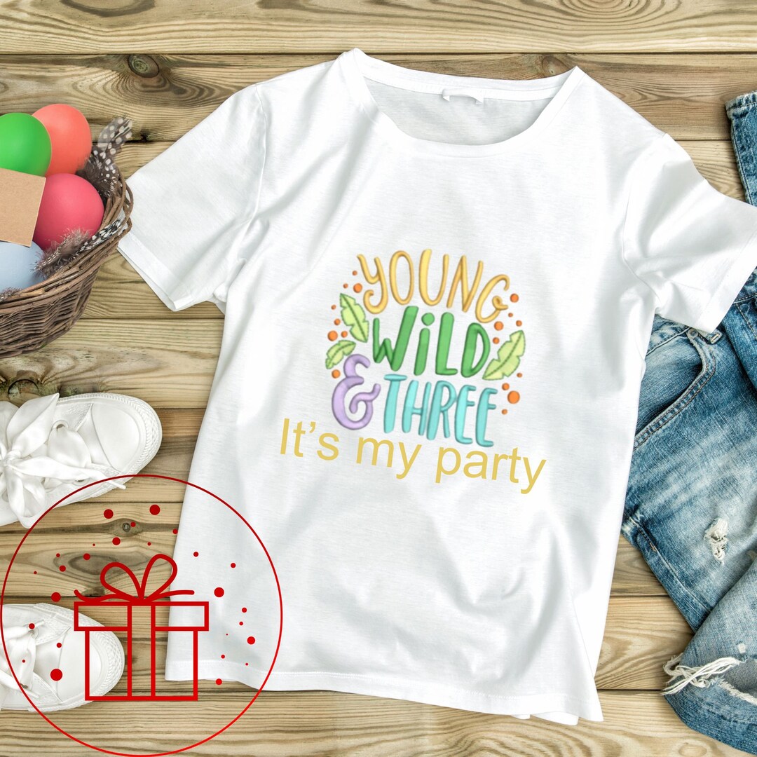 3rd Birthday T-shirt, Young Wild and Three, I Am Three, Three, 3, Fun ...