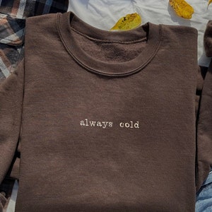 Always Cold Embroidered Crewneck Sweater Funny Sweater for Women ...