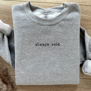 Always Cold Embroidered Crewneck Sweater Funny Sweater for Women ...