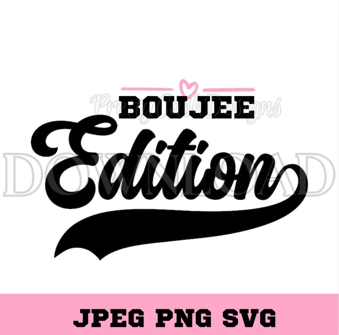 Boujee Edition PNG, Digital Download, Quotes for Women, Trending, PNG ...