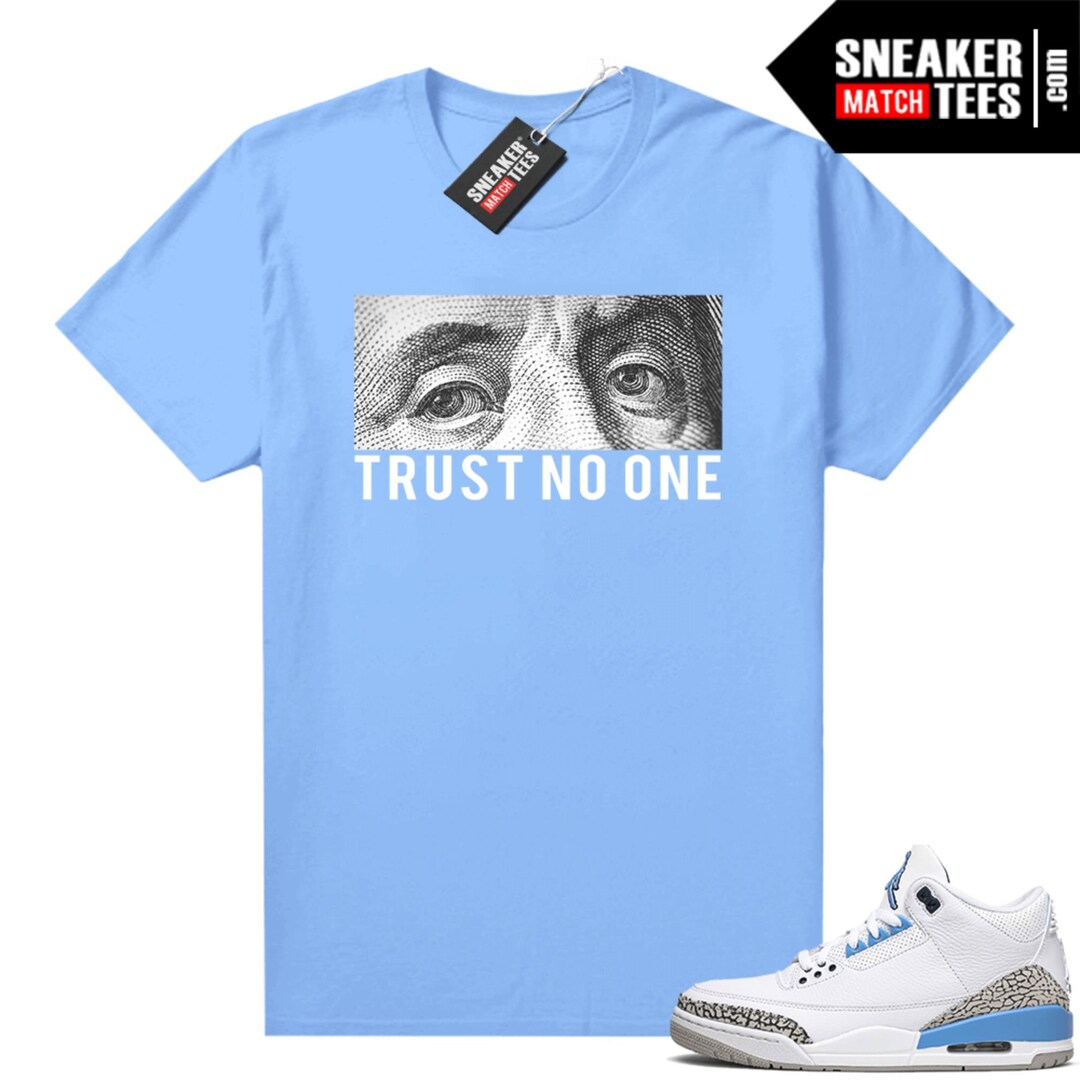 UNC 3s Sneaker Match Tees Carolina Blue trust No One - Etsy