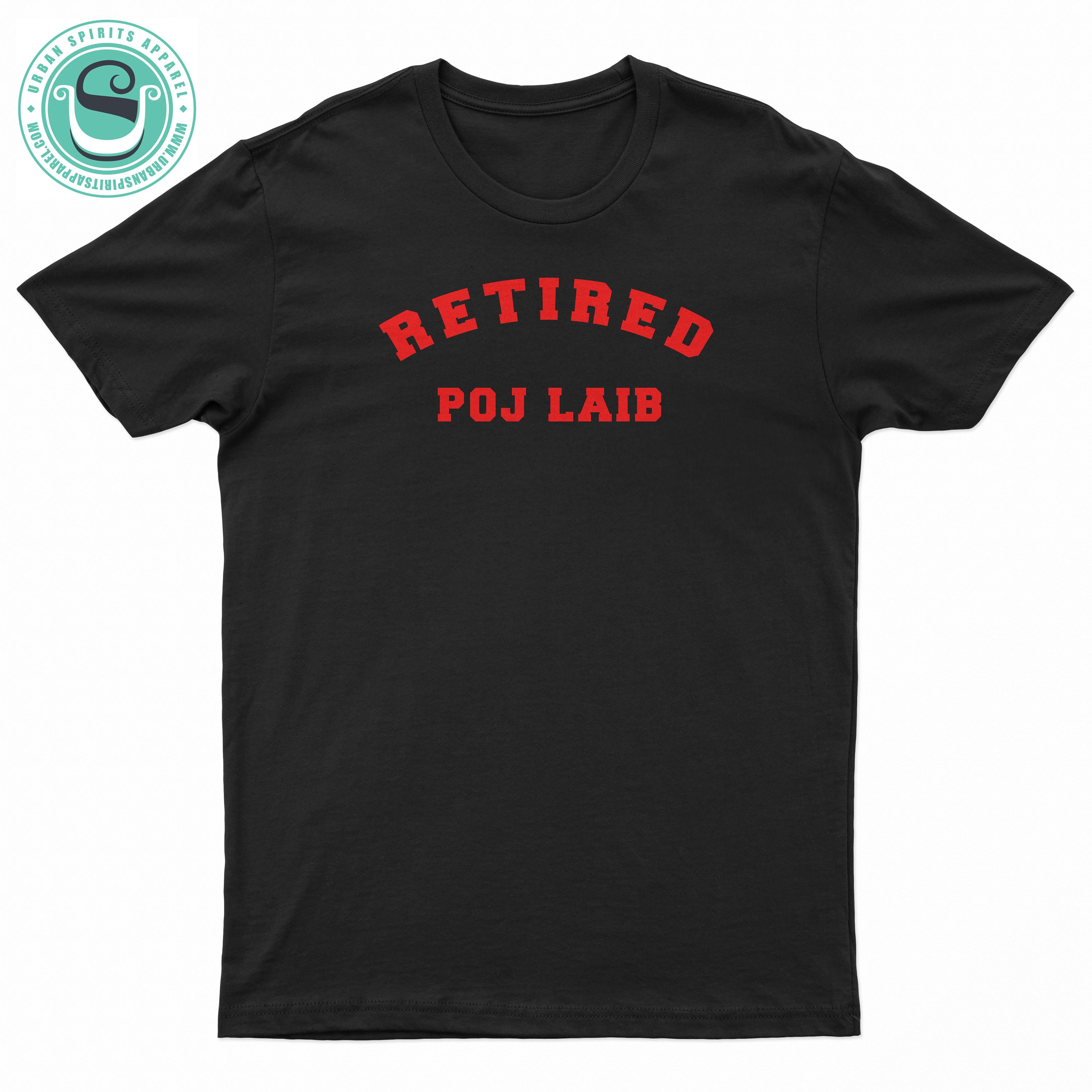 Retired Poj Laib Funny Hmong Shirt Poj Liab Shirt Hmong Gag Gift Hmong ...