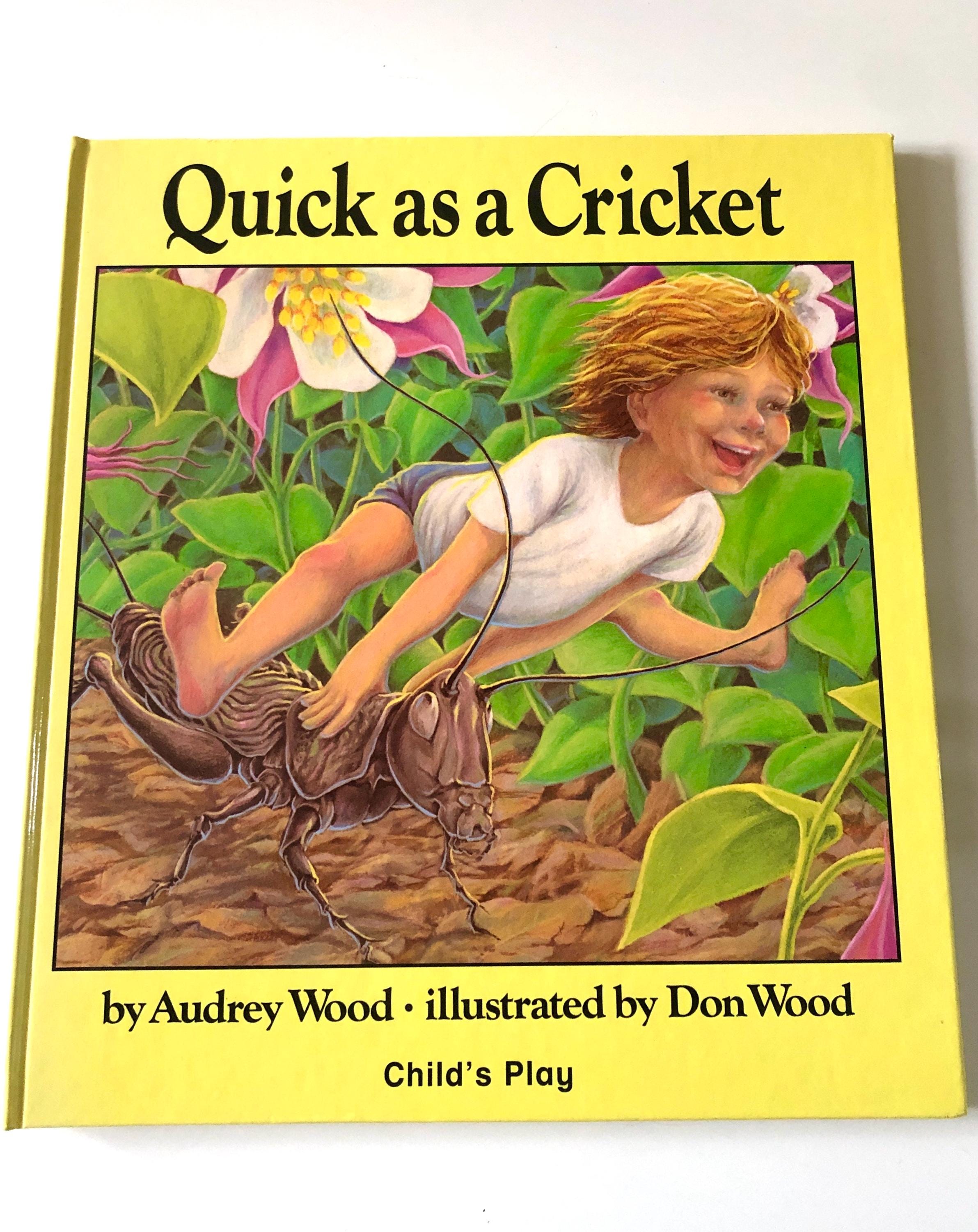 Quick as A Cricket Audrey Wood Illustrated by Don Wood Child's Play ...