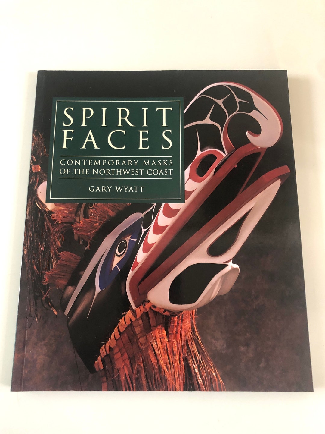 SPIRIT FACES Contemporary Masks of the Northwest Coast by Gary Wyatt ...