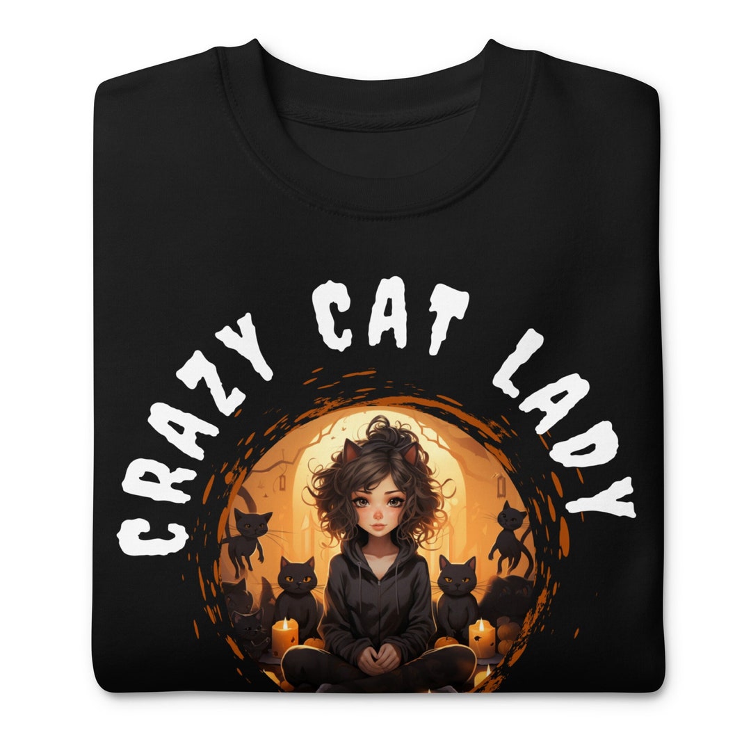 Crazy Cat Lady Print Art Halloween Premium Sweatshirt Unique Feline ...