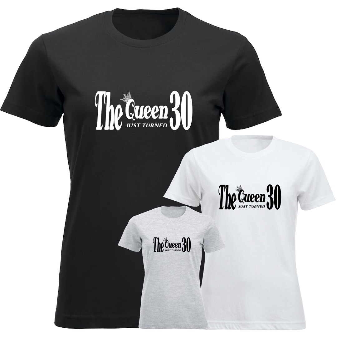 The Queen Just Turned 30 Year Tshirt 30th Birthday Gifts for Her Tee ...