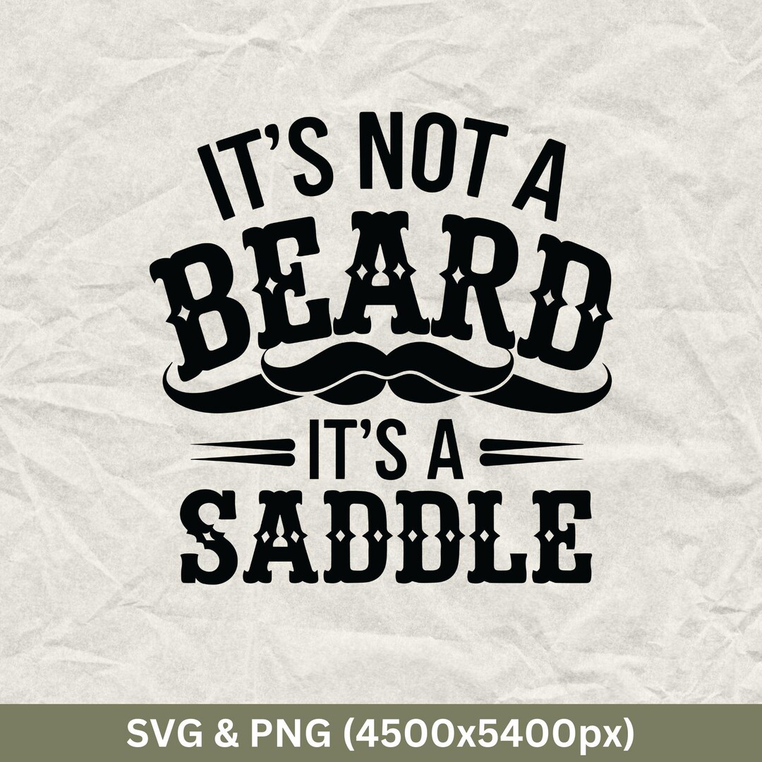 It's Not A Beard It's A Saddle, Beard Lover Svg, Funny Beard Shirt ...