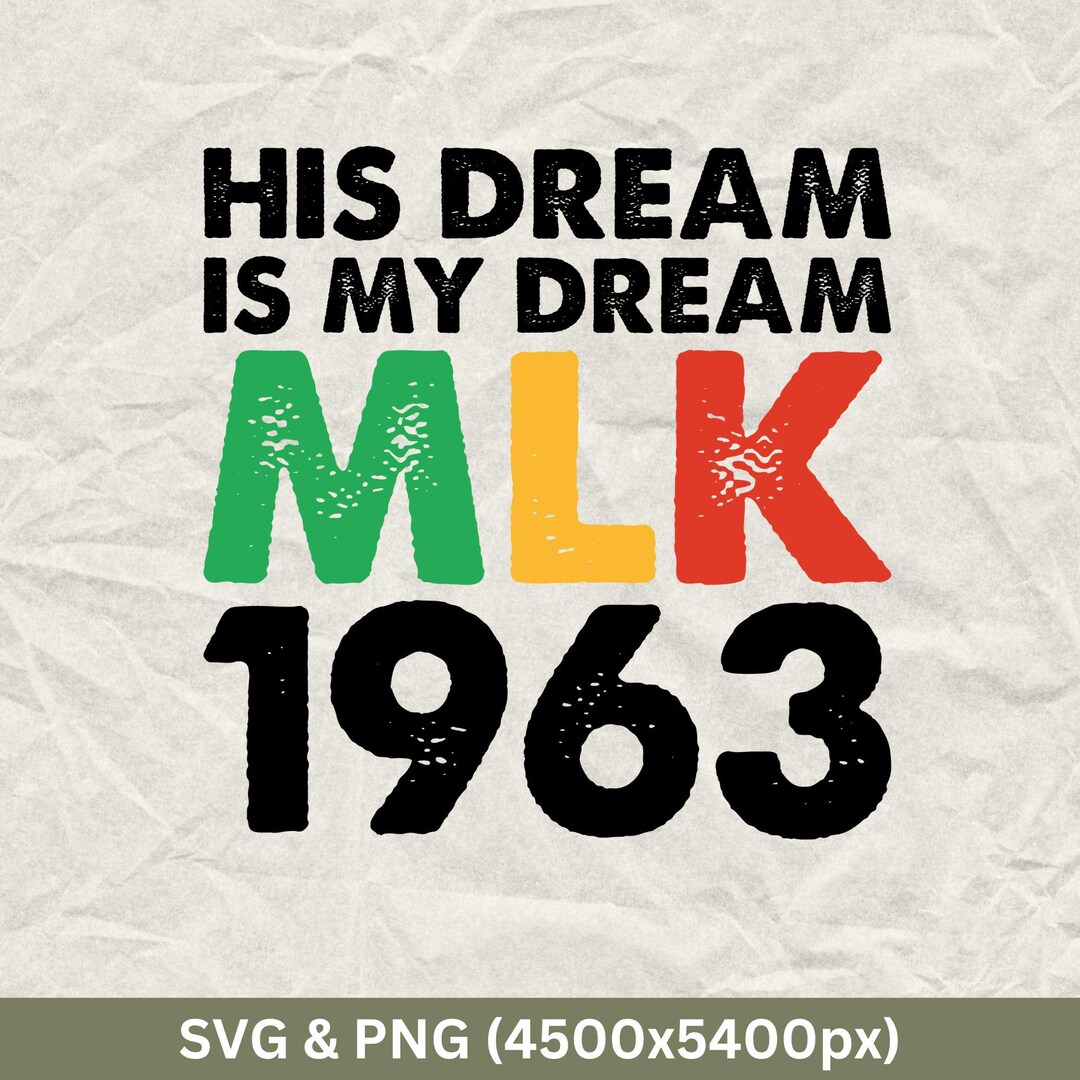 His Dream is My Dream MLK 1963 Svg Png, Black History Month Png, Mlk ...