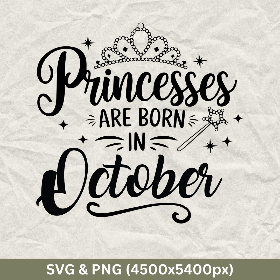 Princesses Born in October SVG PNG: Birthday Girl Design (digital ...