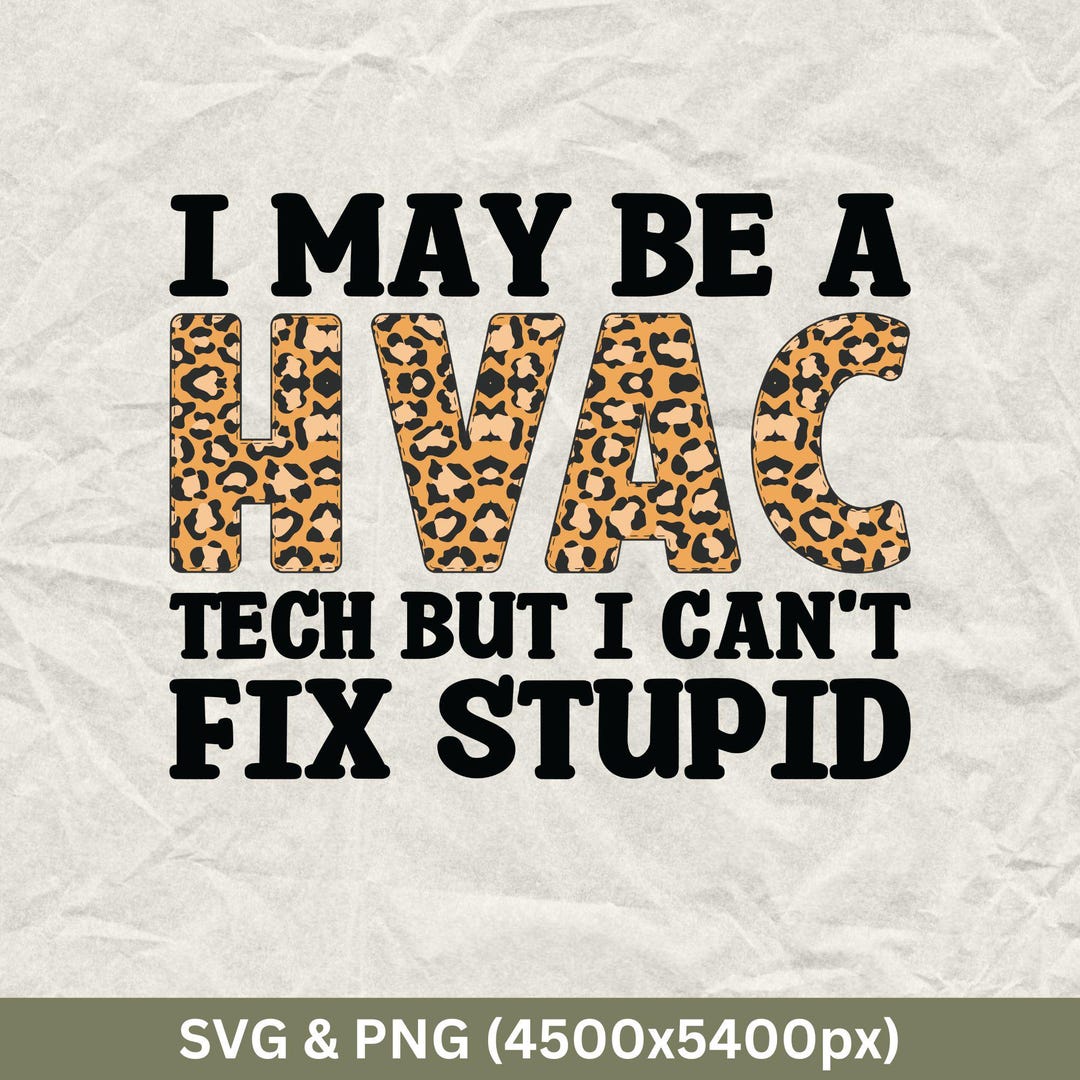 Hvac Instructor Svg Png, Hvac Tech, I May Be A HVAC Tech but I Can't ...