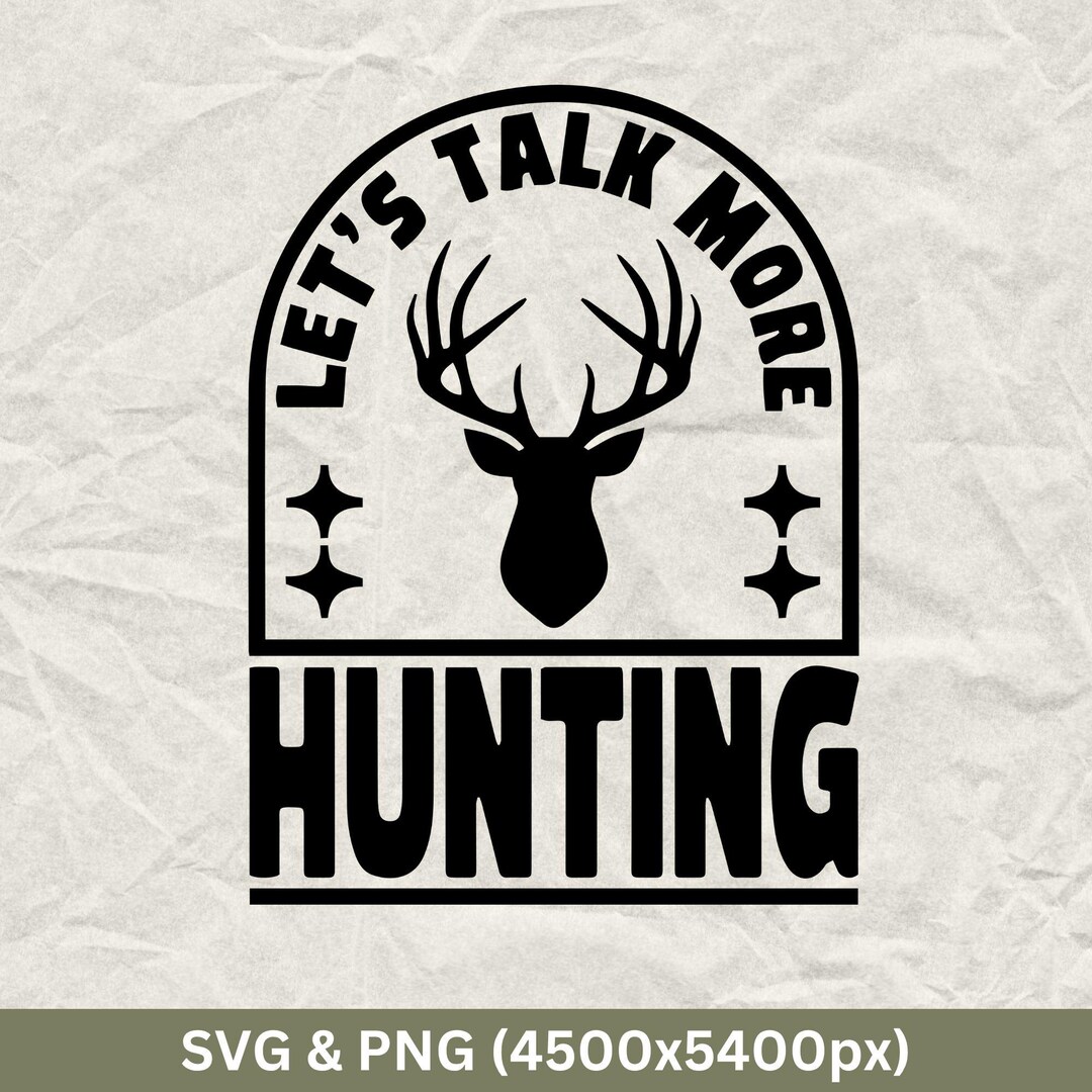 Let's Talk More Hunting Svg, Hunting Svg, Hunting Quotes Svg, Funny ...