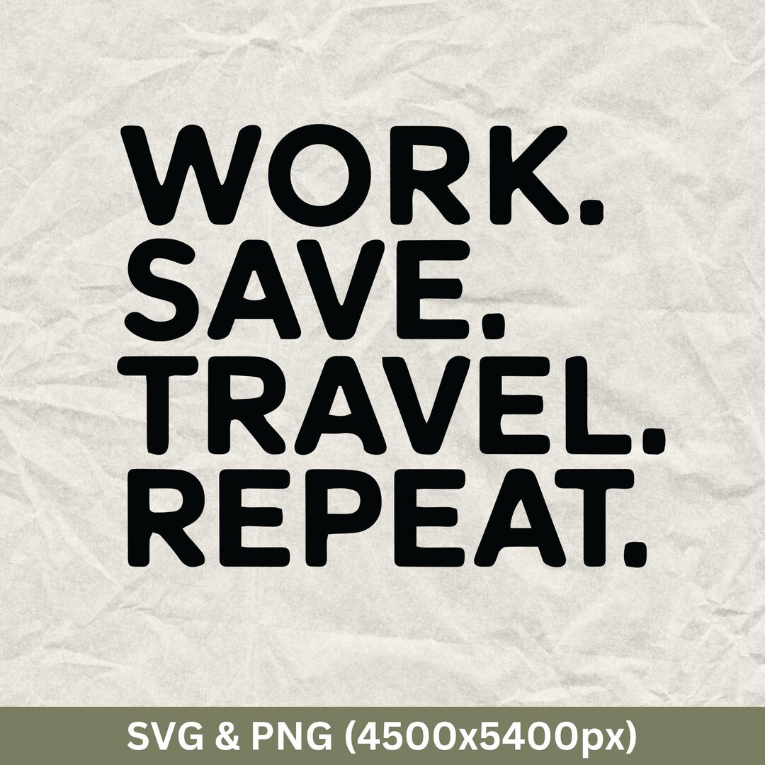 Work Save Travel Repeat Svg, Adventure Svg, Gifts for Adventure ...