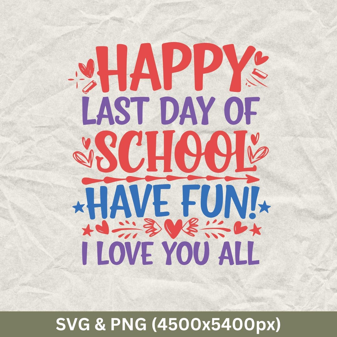 Happy Last Day of School Have Fun! , School Quotes Svg, Kids Shirt ...